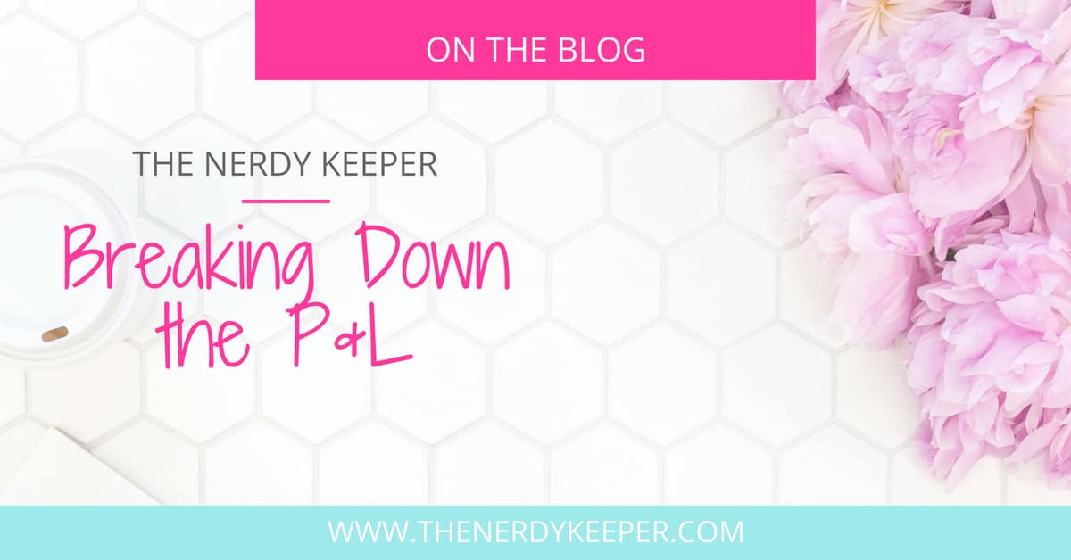 Breaking Down the P&L – The Nerdy Keeper