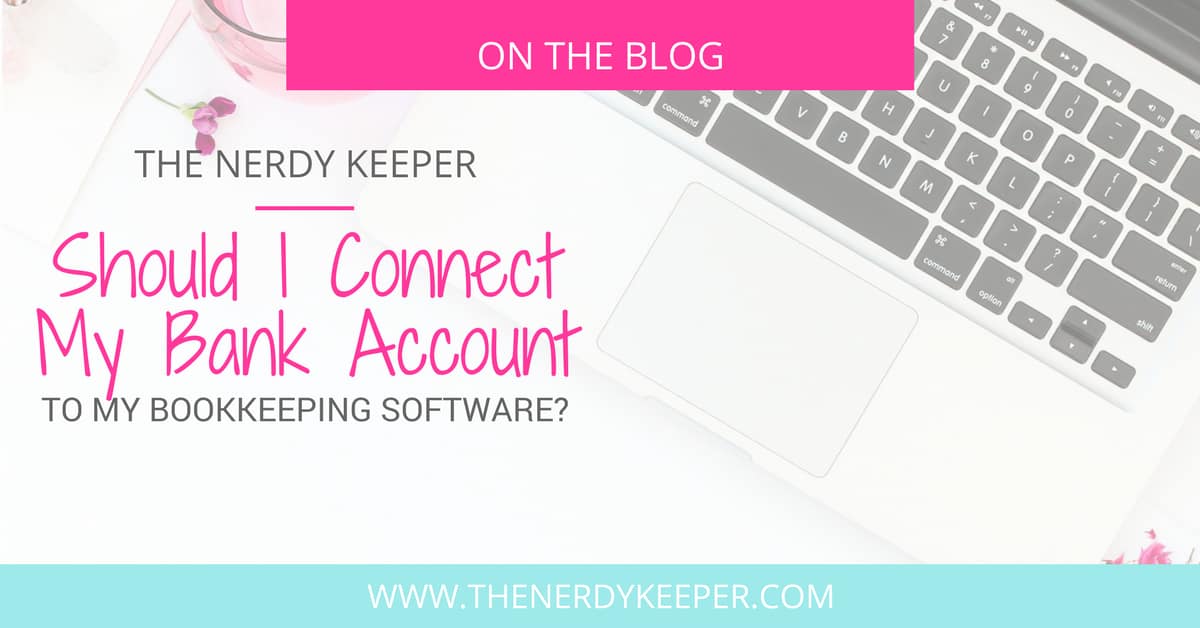 Should I Connect My Bank Account to My Bookkeeping Software? – The ...